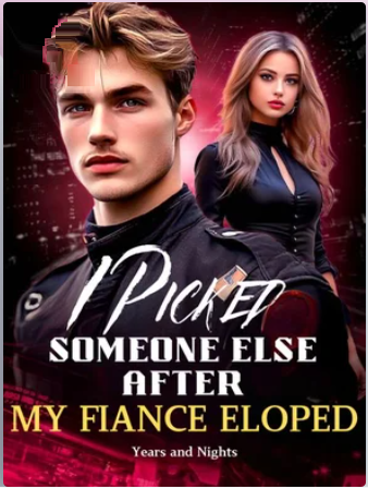 I Picked Someone Else After My Fiance Eloped Novel PDF Download/Reading ...